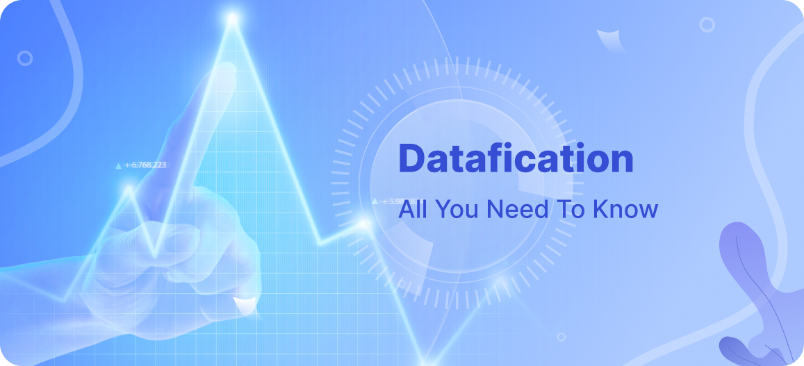 Datafication: All You Need To Know